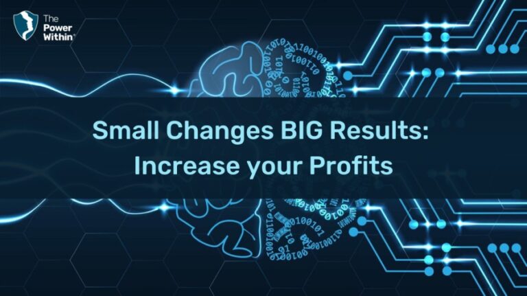 Small Changes BIG Results: Increase your Profits – The Power Within ...
